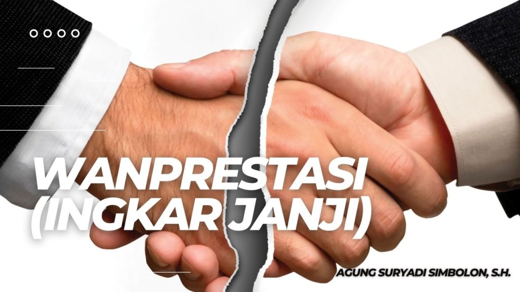 WANPRESTASI, DASAR HUKUM, FAKTOR PENYEBAB, DAN AKIBAT TIMBULNYA ...